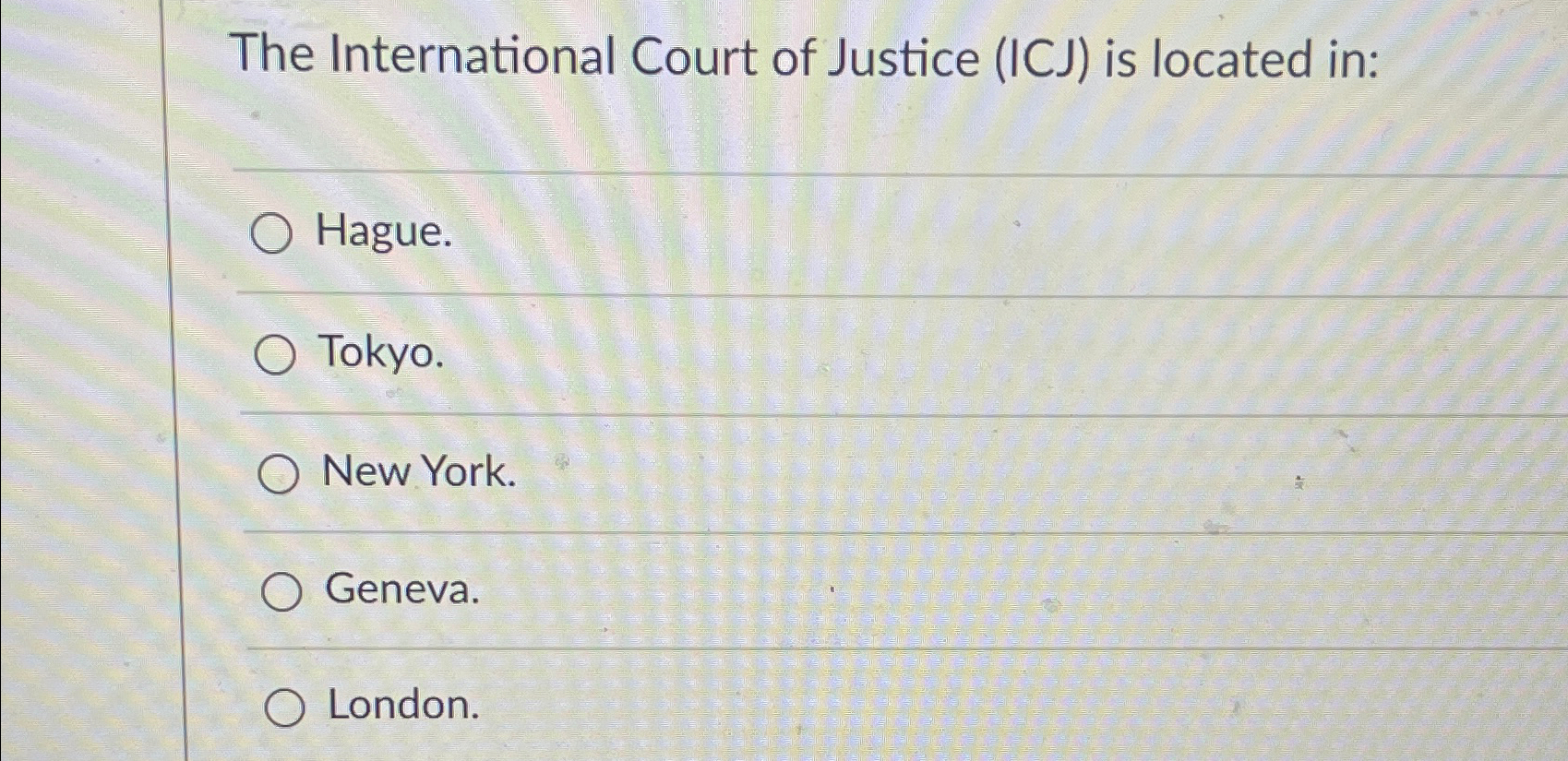 Solved The International Court of Justice (ICJ) ﻿is located | Chegg.com