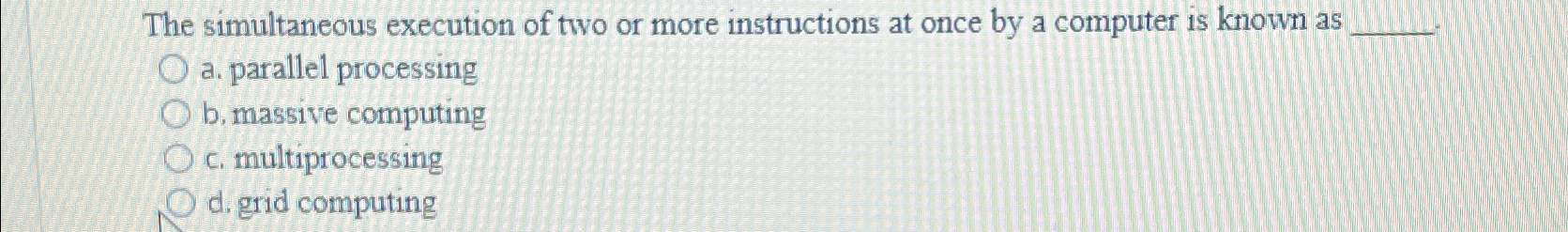 Solved The simultaneous execution of two or more | Chegg.com