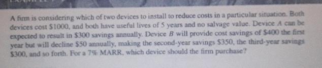 Solved A firm is considering which of two devices to install | Chegg.com
