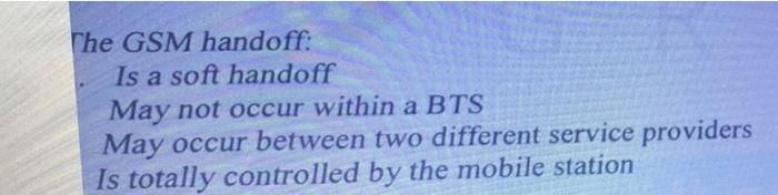 Solved The GSM handoff: Is a soft handoff May not occur | Chegg.com