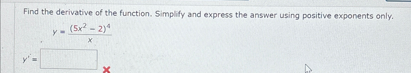 Solved Find the derivative of the function. Simplify and | Chegg.com