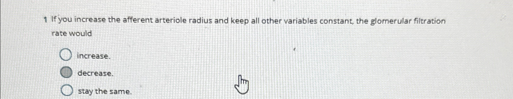Solved 1 ﻿If you increase the afferent arteriole radius and | Chegg.com