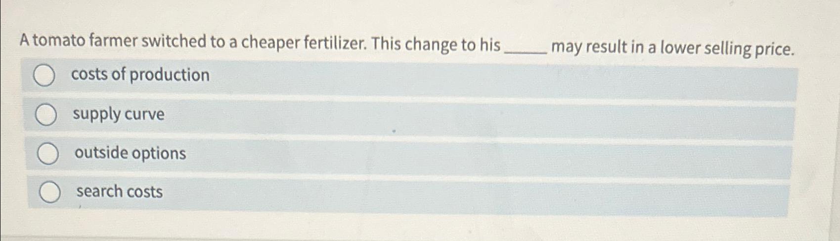 Solved A tomato farmer switched to a cheaper fertilizer. | Chegg.com