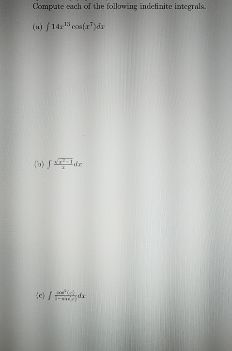 Solved Compute each of the following indefinite integrals. | Chegg.com
