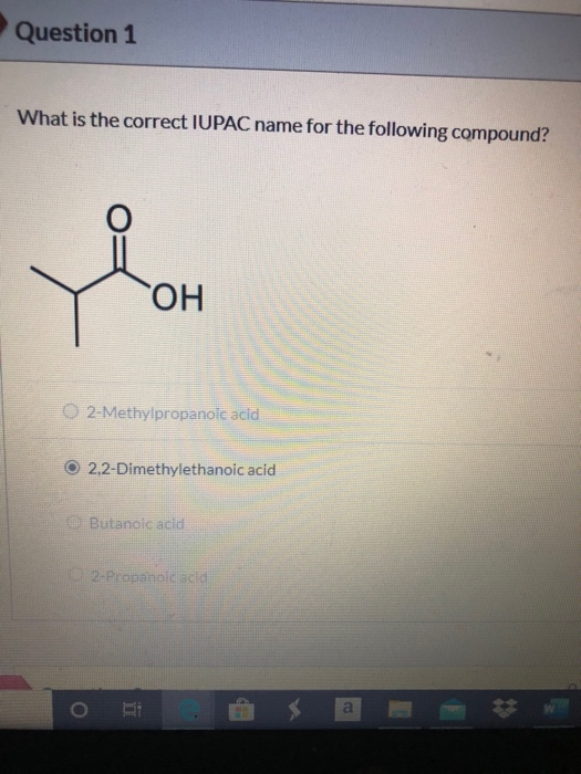 Solved Question 1 What is the correct IUPAC name for the | Chegg.com