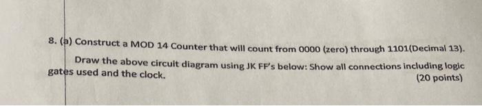 Solved 8. (b) Construct a MOD 14 Counter that will count | Chegg.com