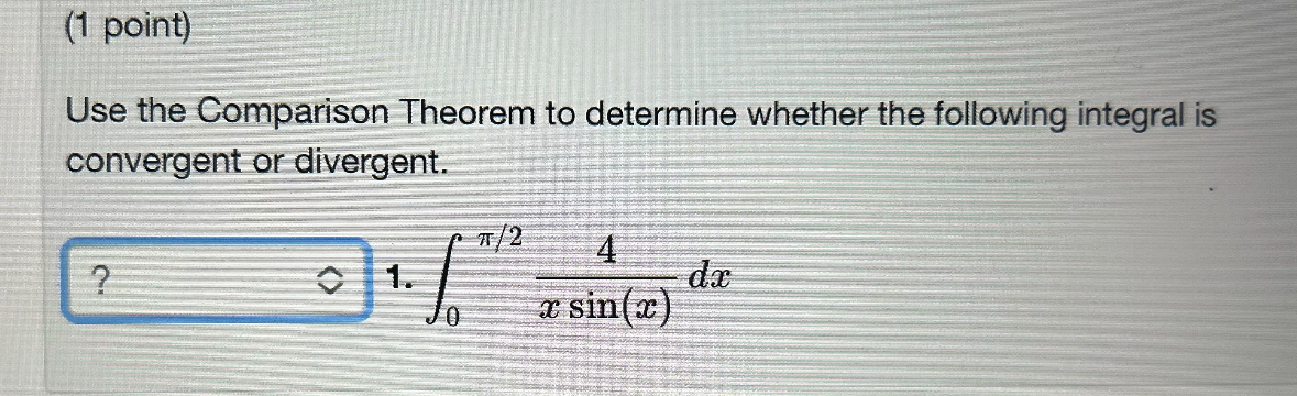 Solved (1 ﻿point)Use the Comparison Theorem to determine | Chegg.com