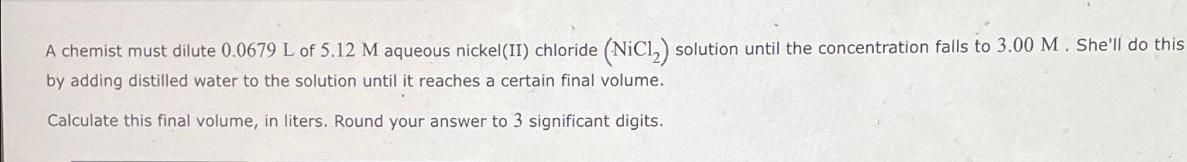Solved A chemist must dilute 0.0679L ﻿of 5.12M ﻿aqueous | Chegg.com