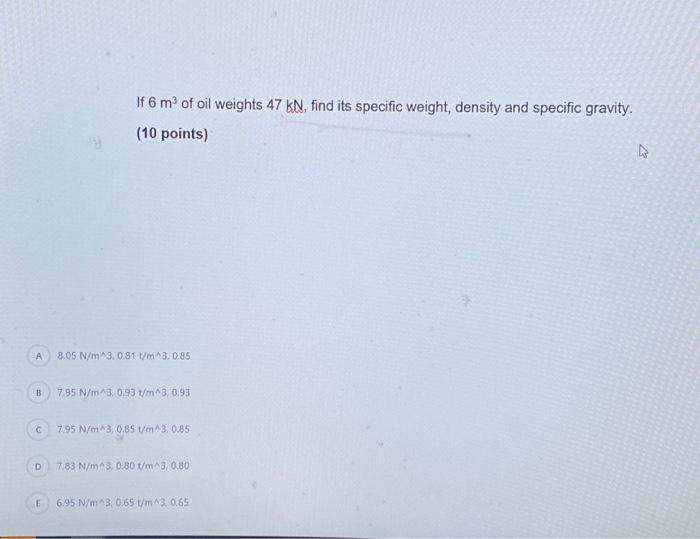 A B C D E If 6 m³ of oil weights 47 kN, find its | Chegg.com