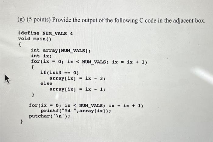 Solved ) Provide the output of the following C code in the | Chegg.com