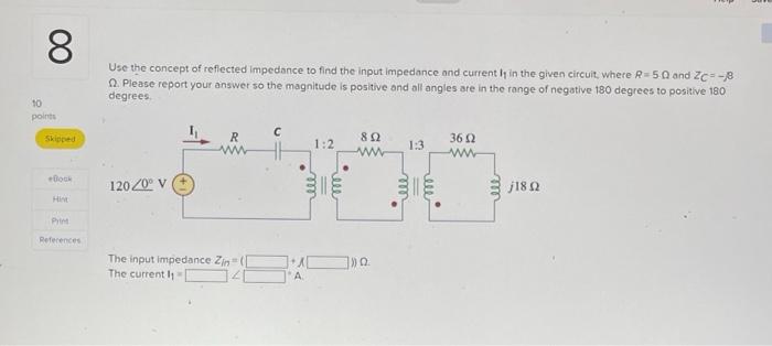 Solved Use the concept of reflected impedance to find the | Chegg.com