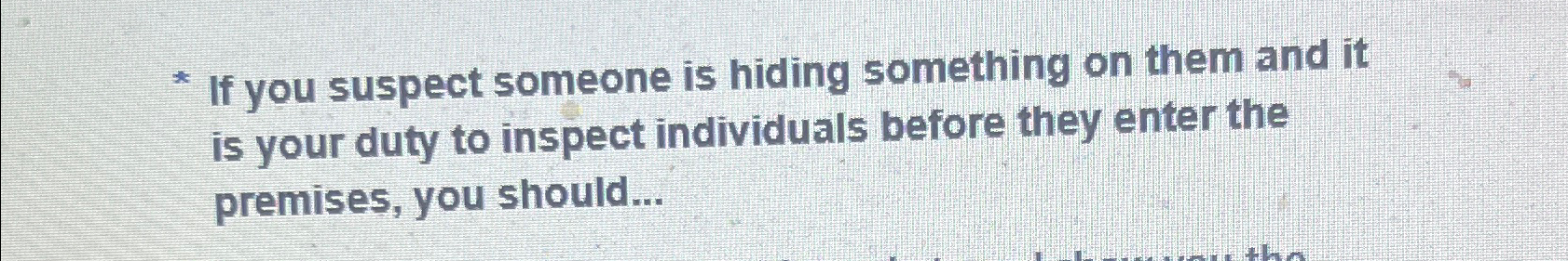 Solved If you suspect someone is hiding something on them | Chegg.com
