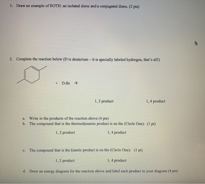 Solved 1. Draw an example of BOTH: an isolated diene and a | Chegg.com