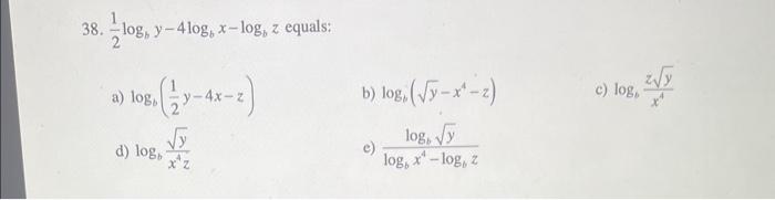 [Solved]: help please!! 38. ( frac{1}{2} log _{b} y-4 lo