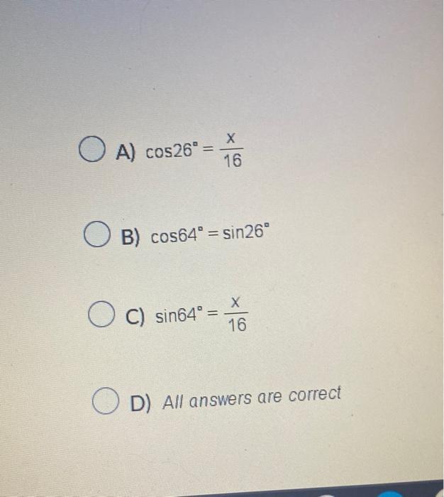 Solved cos26∘=16x 3) cos64∘=sin26∘ C) sin64∘=16x D) All | Chegg.com