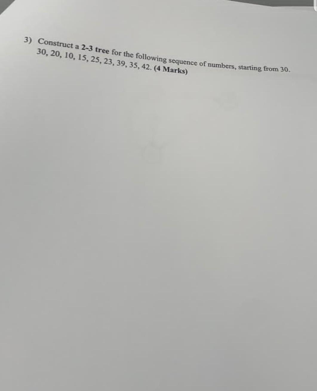 Solved 3) Construct a 2-3 tree for the following sequence of | Chegg.com