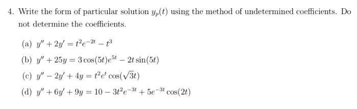 Solved 4. Write the form of particular solution yp(t) using | Chegg.com