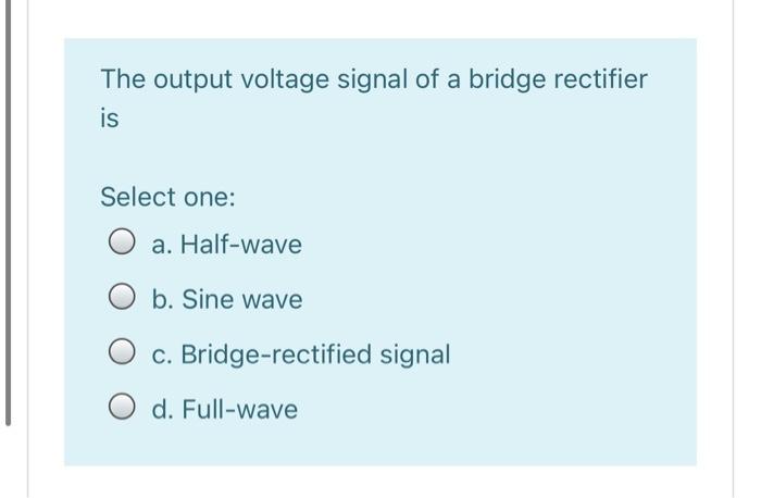 Solved The output voltage signal of a bridge rectifier is | Chegg.com