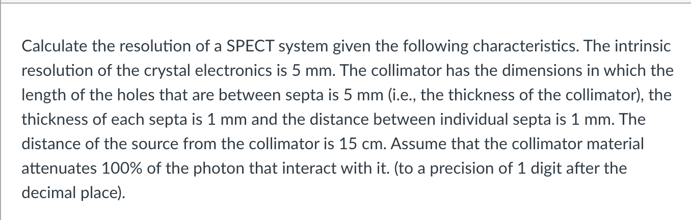 Solved Q28Calculate the resolution of a SPECT system given | Chegg.com