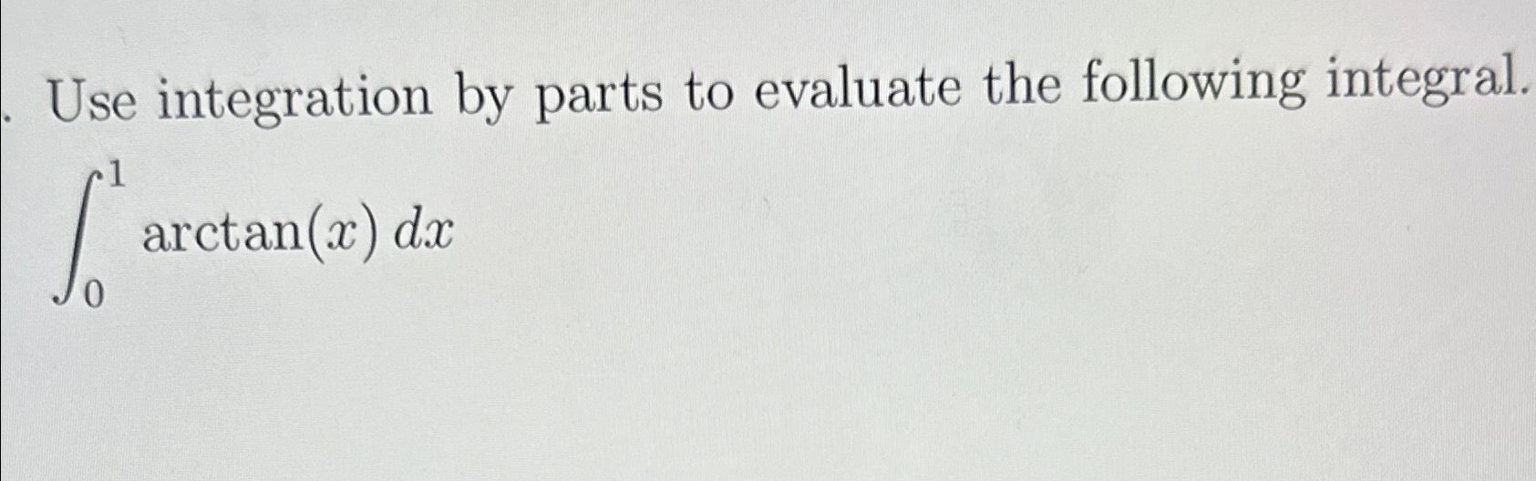 Solved Use integration by parts to evaluate the following | Chegg.com