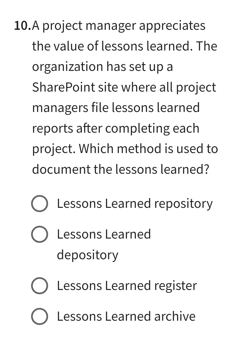 Solved 10.A project manager appreciates the value of lessons | Chegg.com