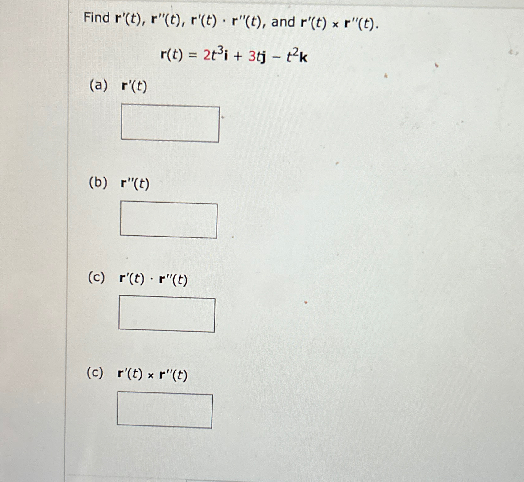 Solved Find r'(t),r''(t),r'(t)*r''(t), ﻿and | Chegg.com