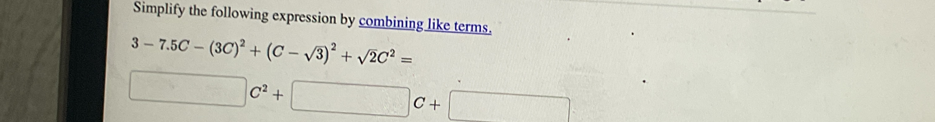 Solved Simplify the following expression by combining like | Chegg.com