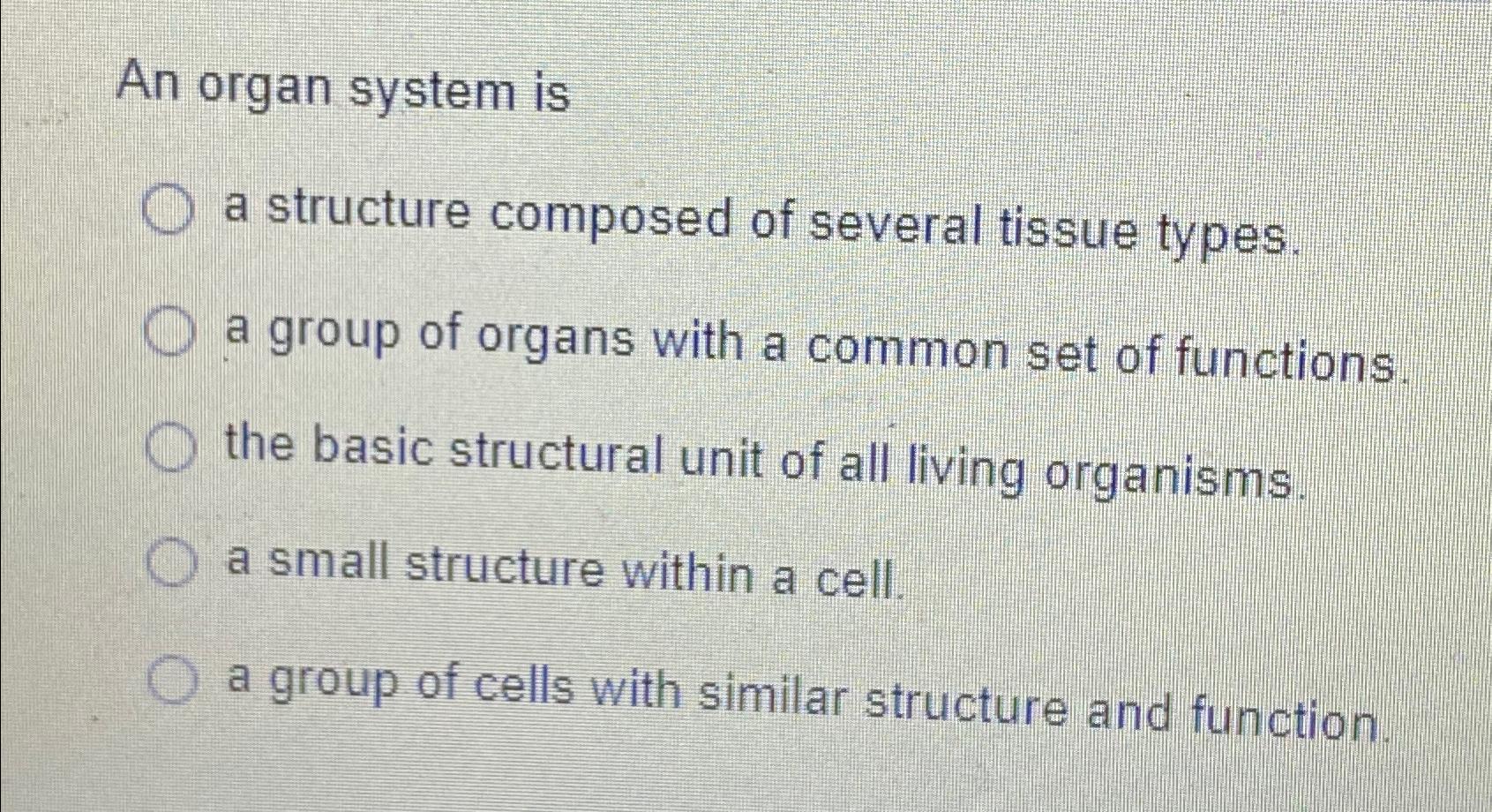 Solved An organ system isa structure composed of several | Chegg.com