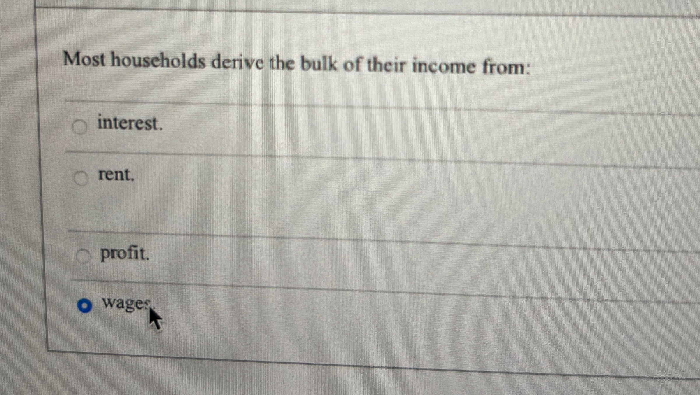 Solved Most households derive the bulk of their income | Chegg.com