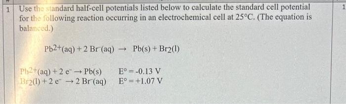 Solved Use the standard half-cell potentials listed below to | Chegg.com