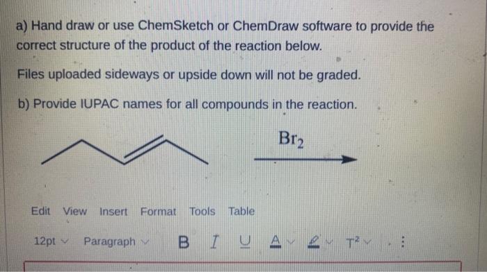 Solved a) Hand draw or use ChemSketch or ChemDraw software | Chegg.com