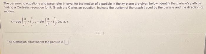 Solved The parametric equations and parameter interval for | Chegg.com