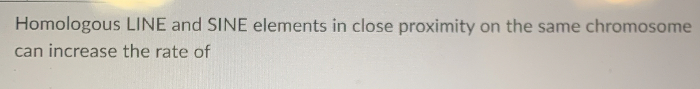 Solved Homologous LINE and SINE elements in close proximity | Chegg.com