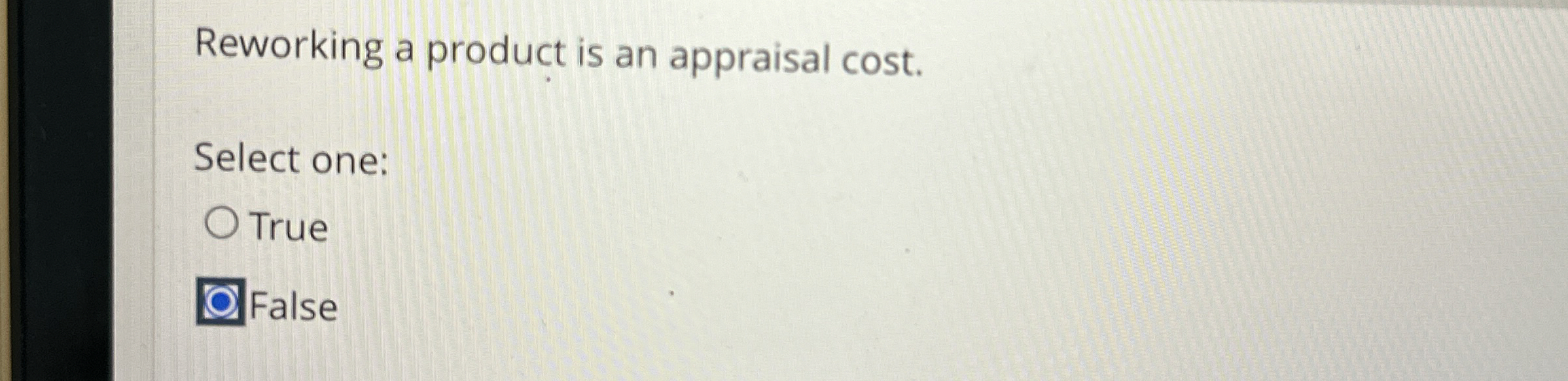 Solved Reworking a product is an appraisal cost.Select | Chegg.com
