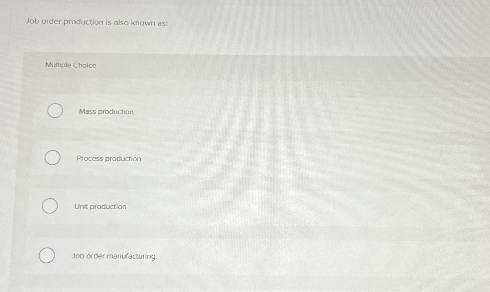 Solved Job order production is also known as:Multiple | Chegg.com