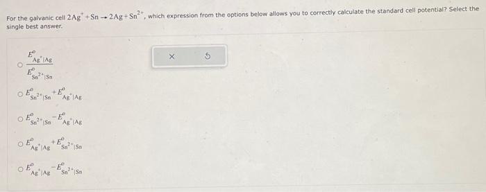 Solved For the galvanic cell 2Ag++Sn→2Ag+Sn2+, which | Chegg.com