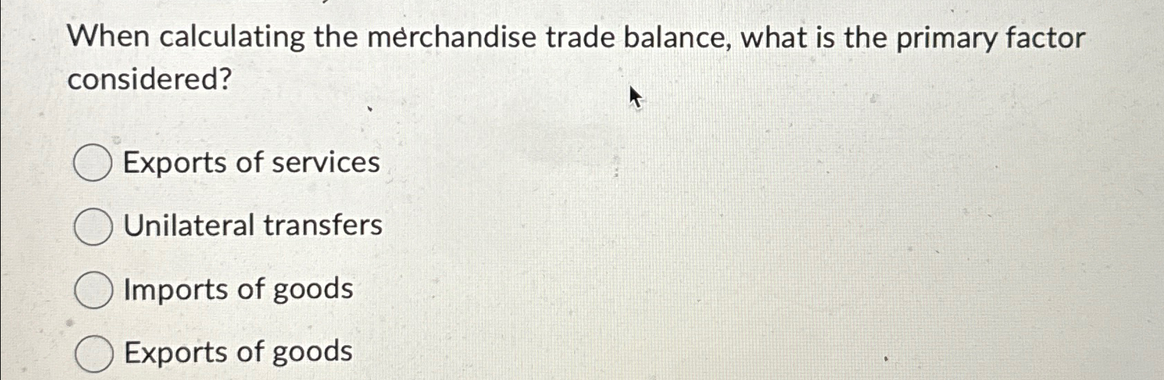 Solved When calculating the merchandise trade balance, what | Chegg.com
