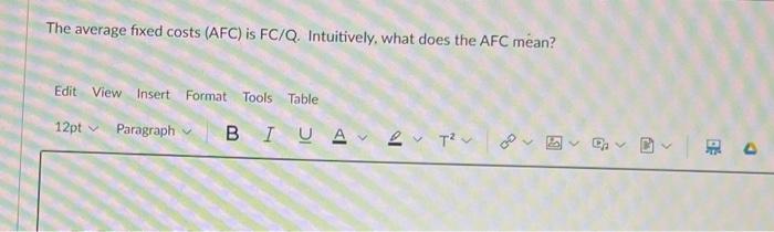 Solved The average fixed costs (AFC) is FC/Q. Intuitively, | Chegg.com