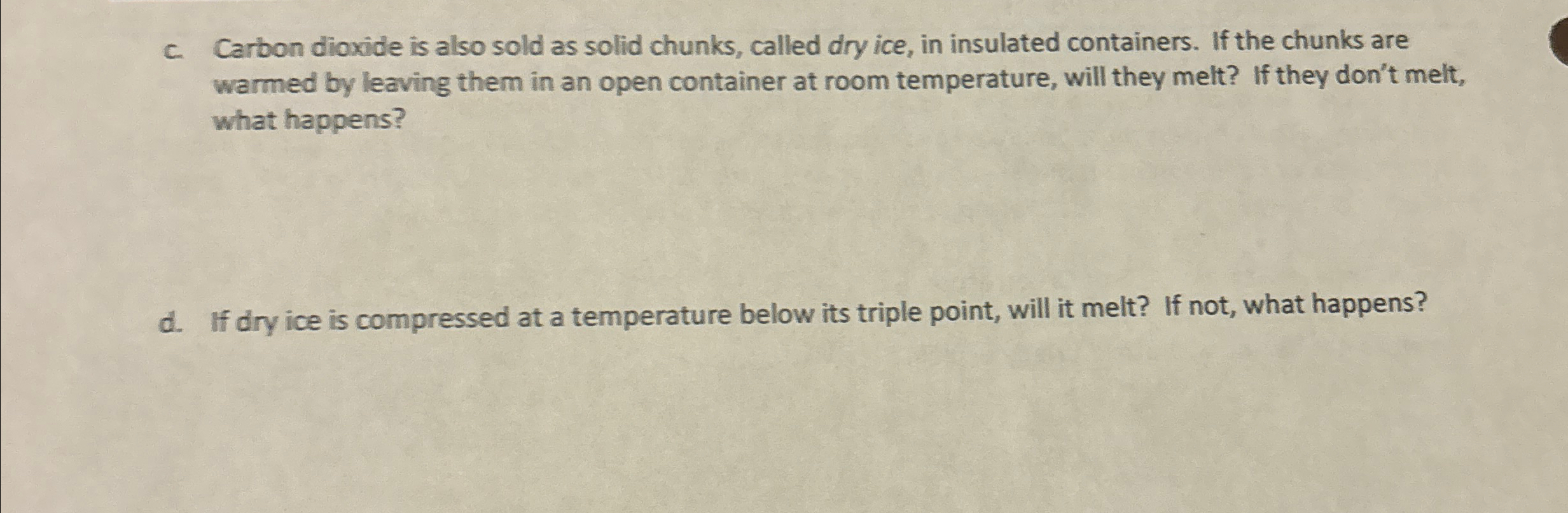 [Solved]: c. Carbon dioxide is also sold as solid chunks, ca