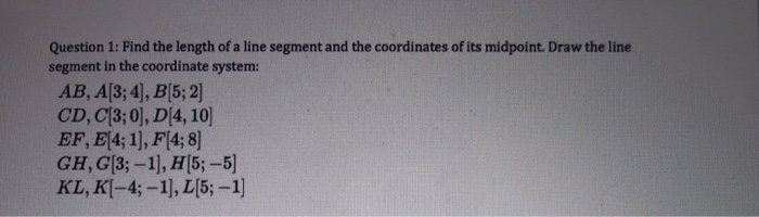 Solved Question 1: Find the length of a line segment and the | Chegg.com