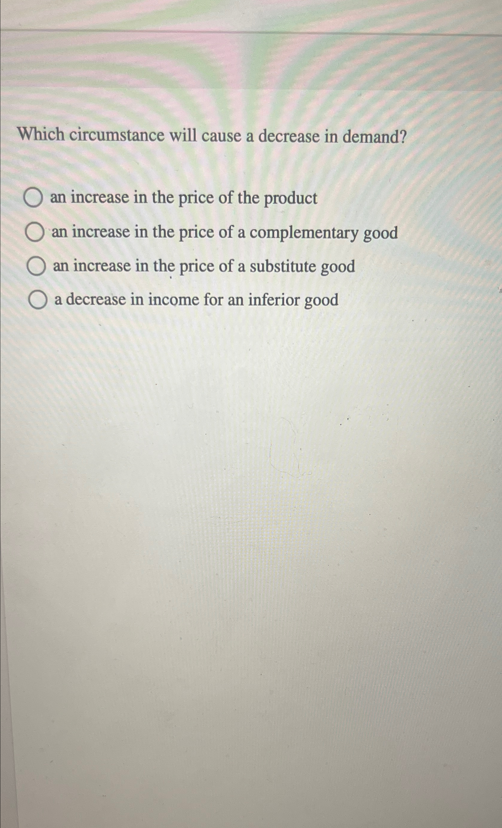 Solved Which circumstance will cause a decrease in demand?an | Chegg.com