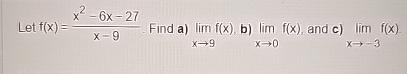 Solved Let f(x)=x2-6x-27x-9.Find a) limx→9f(x), | Chegg.com