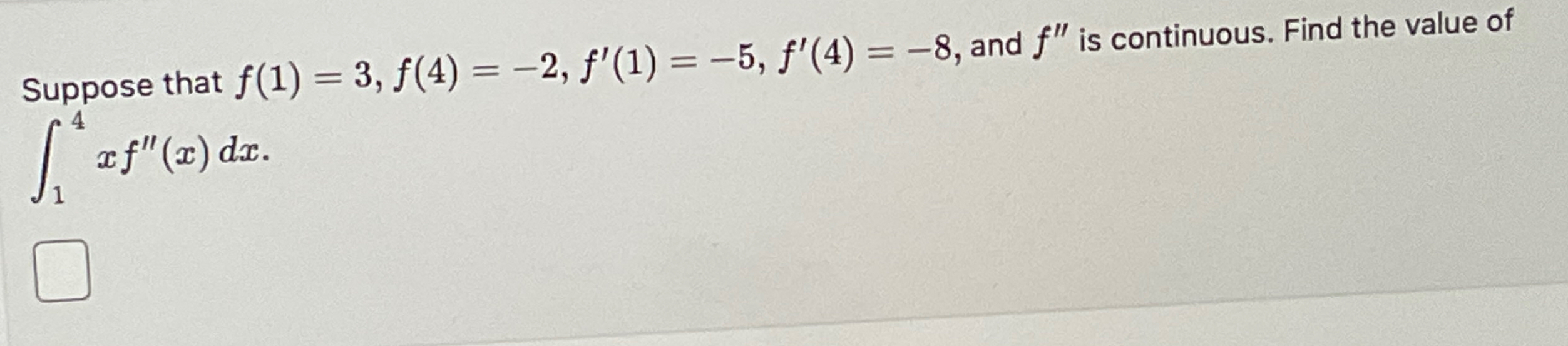 Solved Suppose that f(1)=3,f(4)=-2,f'(1)=-5,f'(4)=-8, ﻿and | Chegg.com