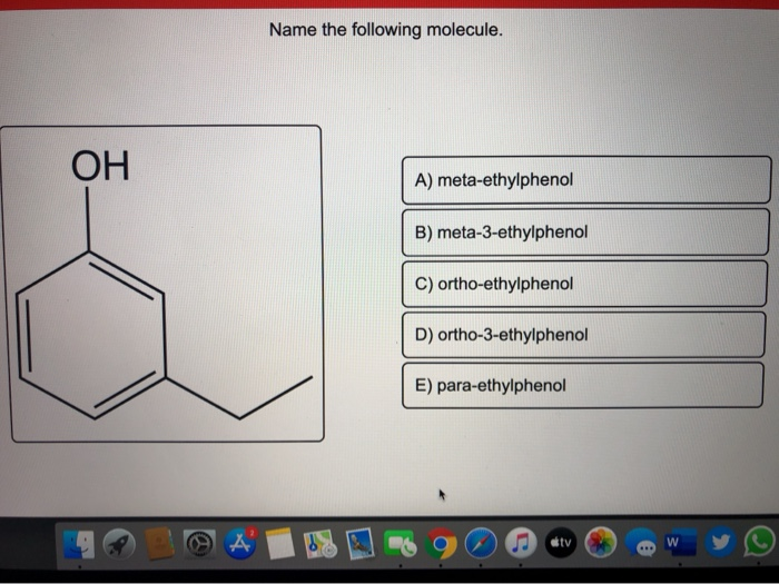 Solved Name the following molecule. OH A) meta-ethylphenol | Chegg.com