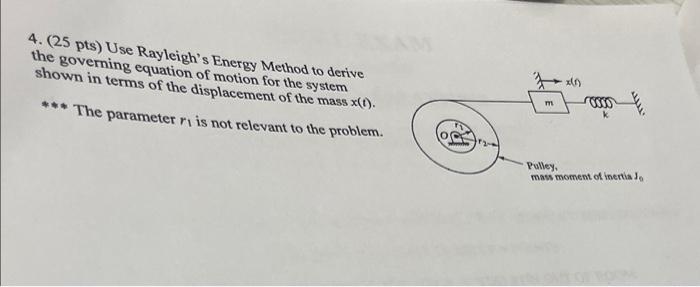 Solved 4. (25 pts) Use Rayleigh's Energy Method to derive | Chegg.com