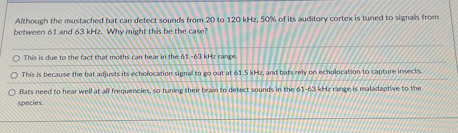Solved Although the mustached bat can detect sounds from 20 | Chegg.com