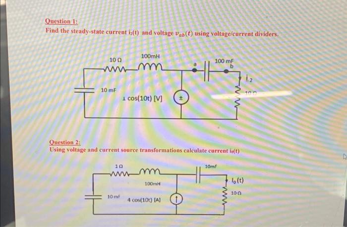 Solved Question 1: Find the steady-state current i2(t) and | Chegg.com