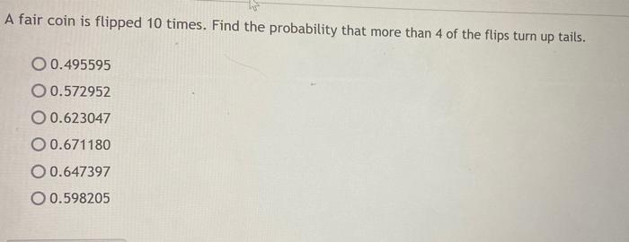 Solved A fair coin is flipped 10 times. Find the probability | Chegg.com