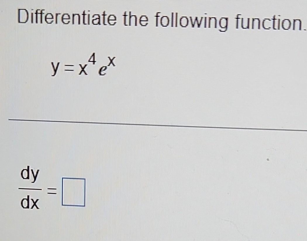 Solved Differentiate the following function \\[ y=x^{4} | Chegg.com