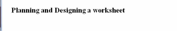 Solved Planning and Designing a worksheet | Chegg.com